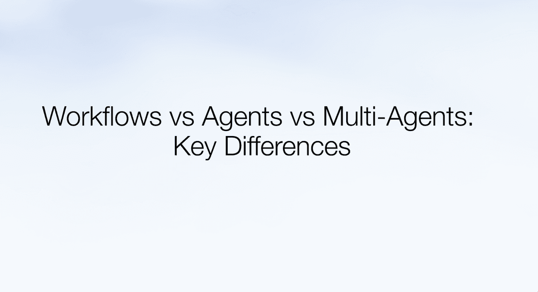 Workflows vs AI Agents vs Multi-Agent Systems: Key Differences to Know